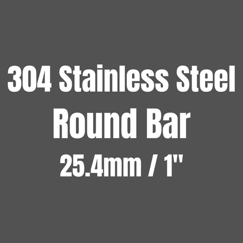 Stainless Steel 304 Round Bar 25.4mm – Maker Supplies